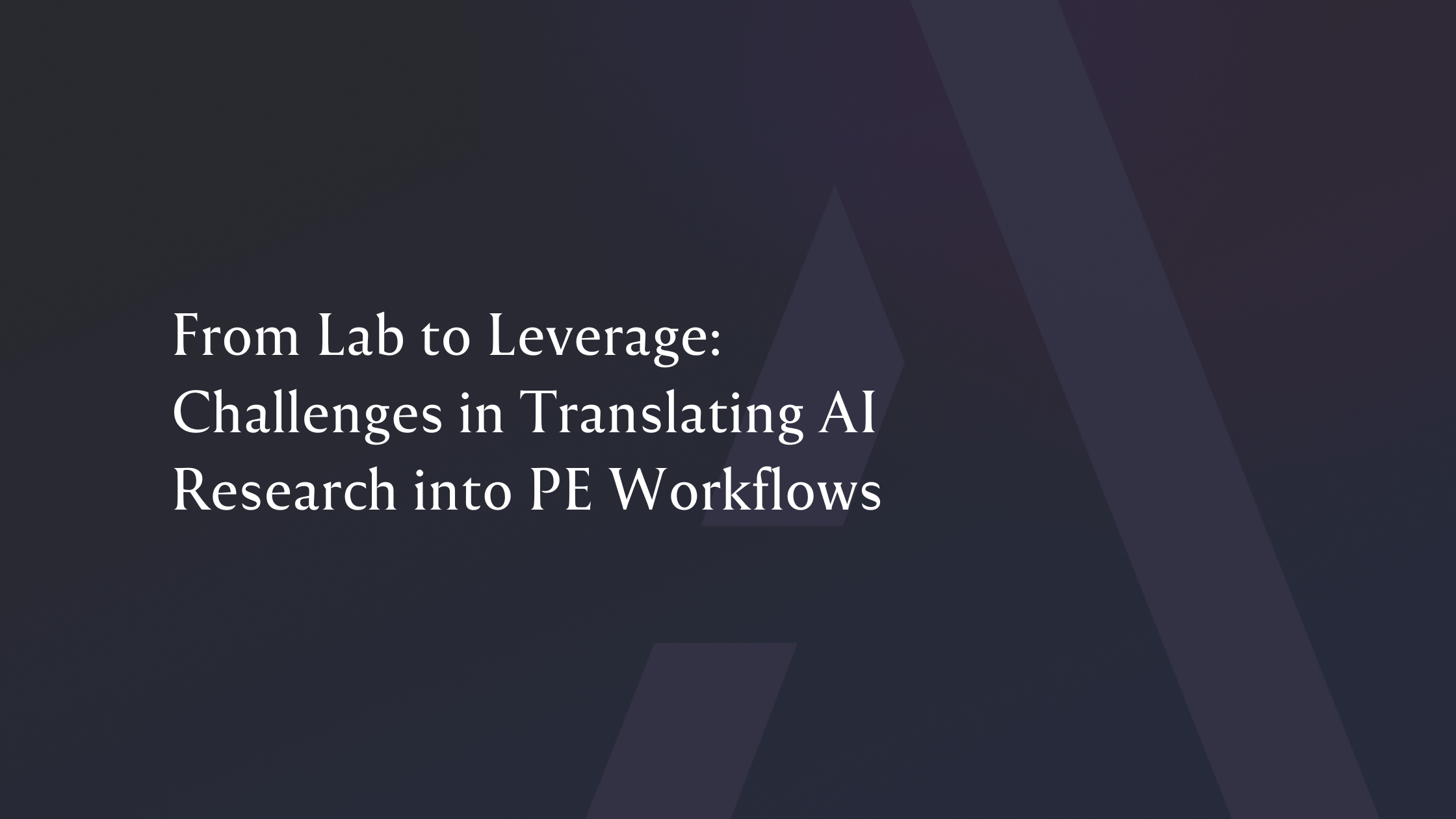 From Lab to Leverage: Challenges in Translating AI Research into PE Workflows